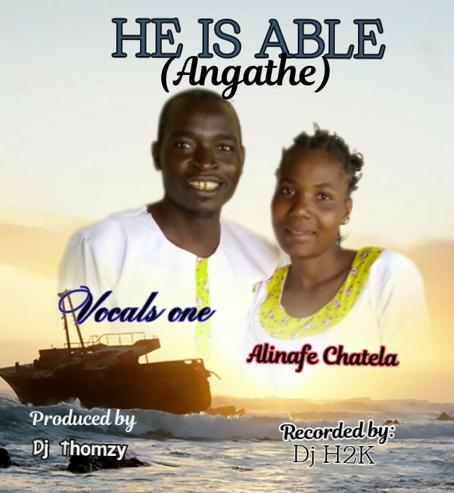 He_is_Able (Angathe)_Alinafe_Chatela_Ft_Chatela_Vocals_One - Kuwala ...